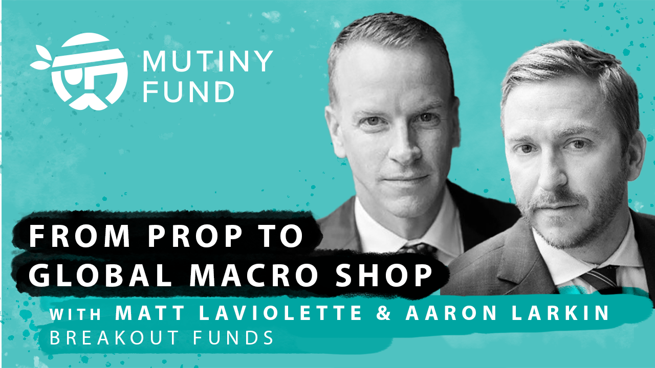Episode 25: Aaron Larkin & Matt Laviolette [Breakout Funds] - Mutiny Fund