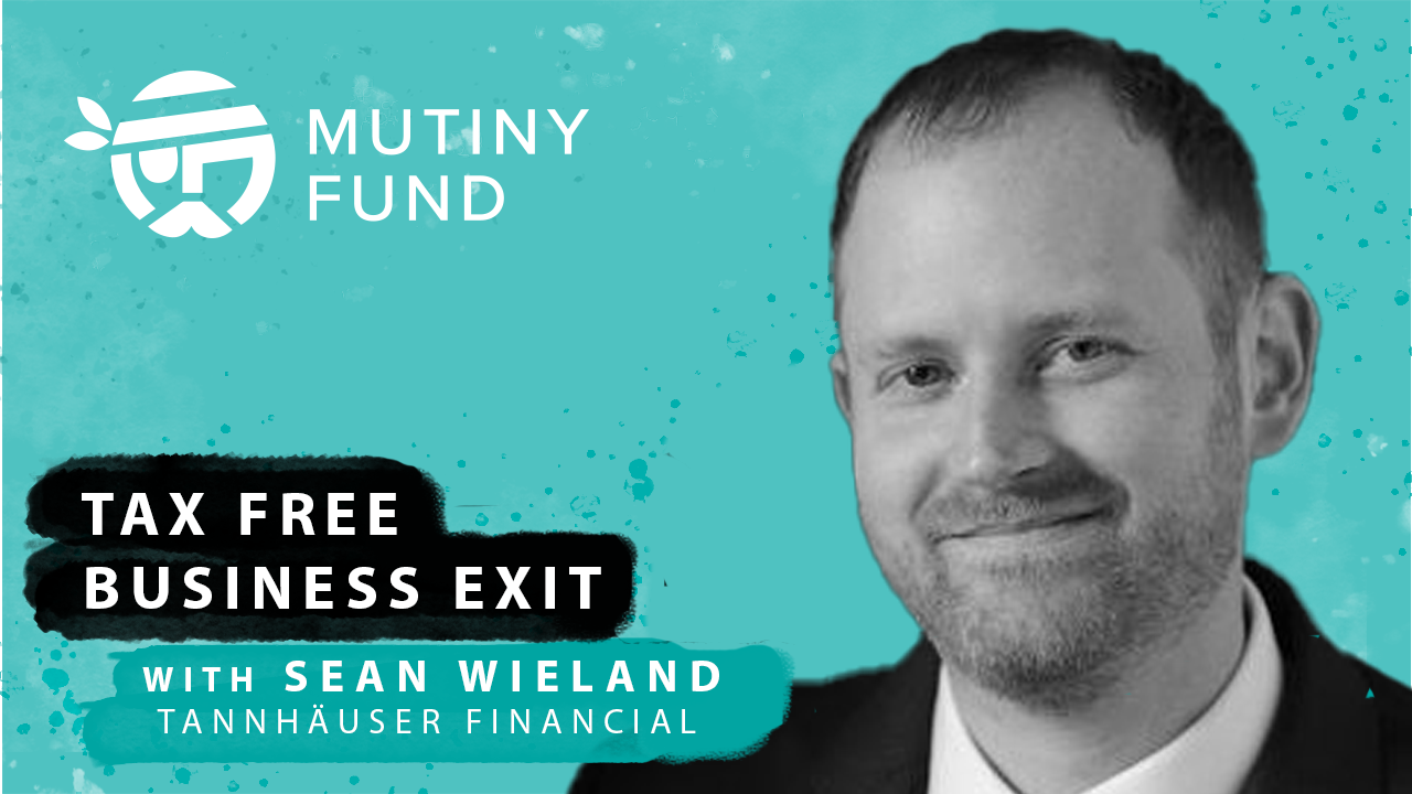 Episode 42: Tax Free Business Exit – Sean Wieland - Mutiny Fund